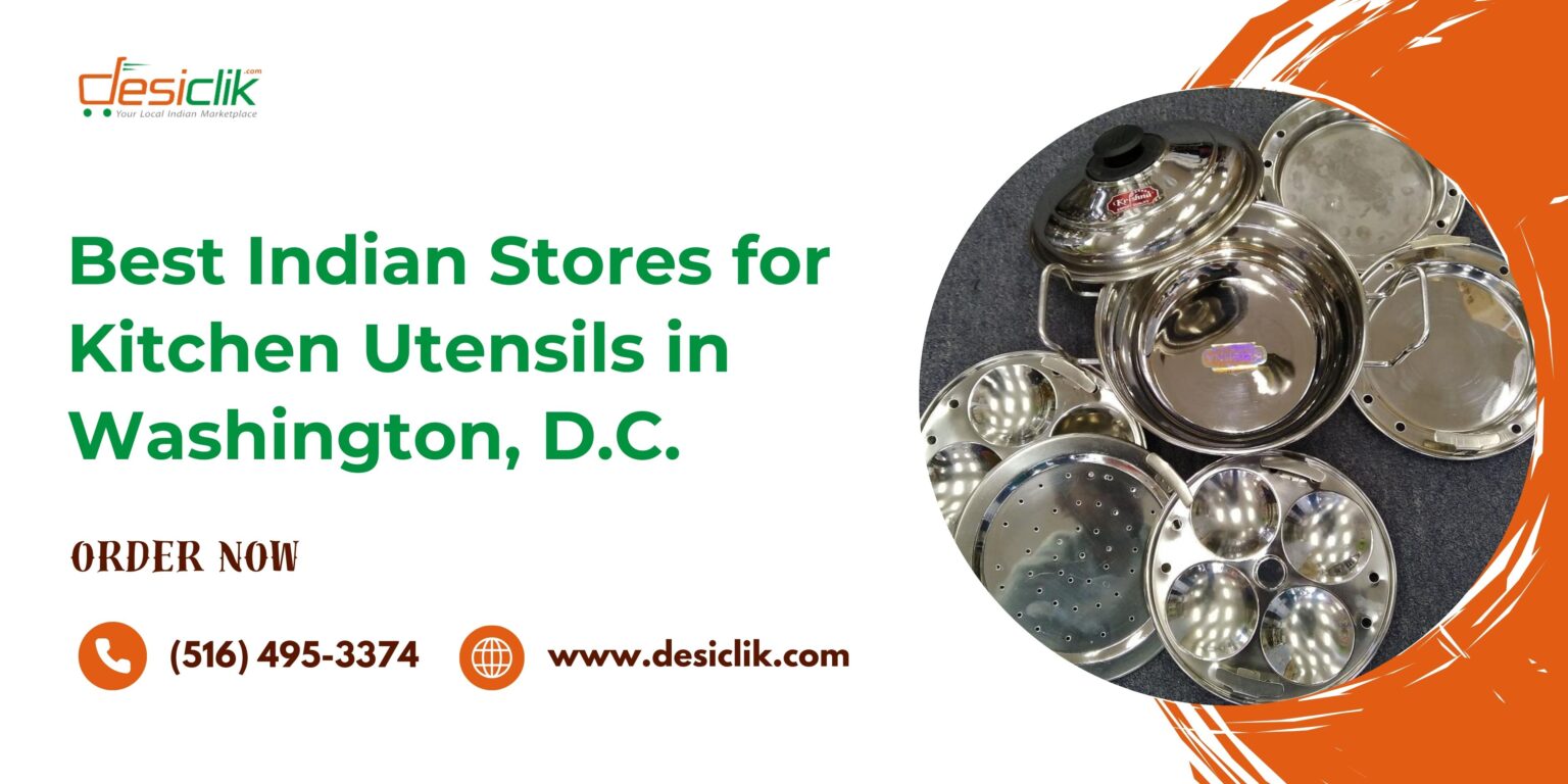 Best Indian Stores for Kitchen Utensils in Washington, D.C. | DesiClik.com